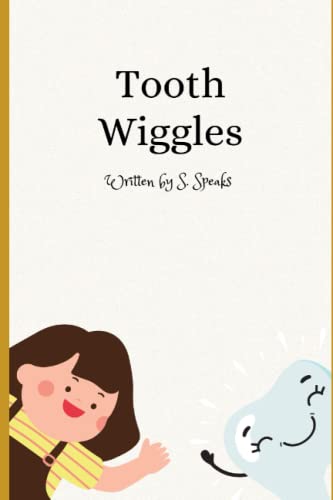 Tooth Wiggles by S Speaks | Goodreads