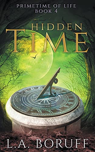 Hidden Time (Primetime of Life) by L.A. Boruff | Goodreads