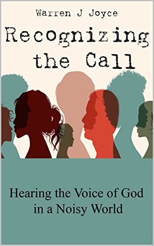 Recognizing the Call: Hearing the Voice of God in a Noisy World. by ...
