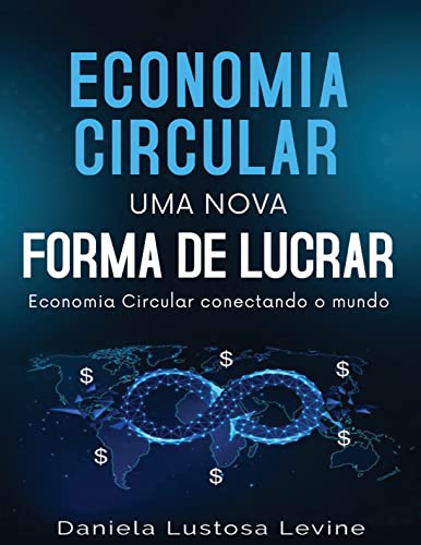 Economia Circular Uma Nova Forma de Lucrar by Daniela Lustosa Levine ...
