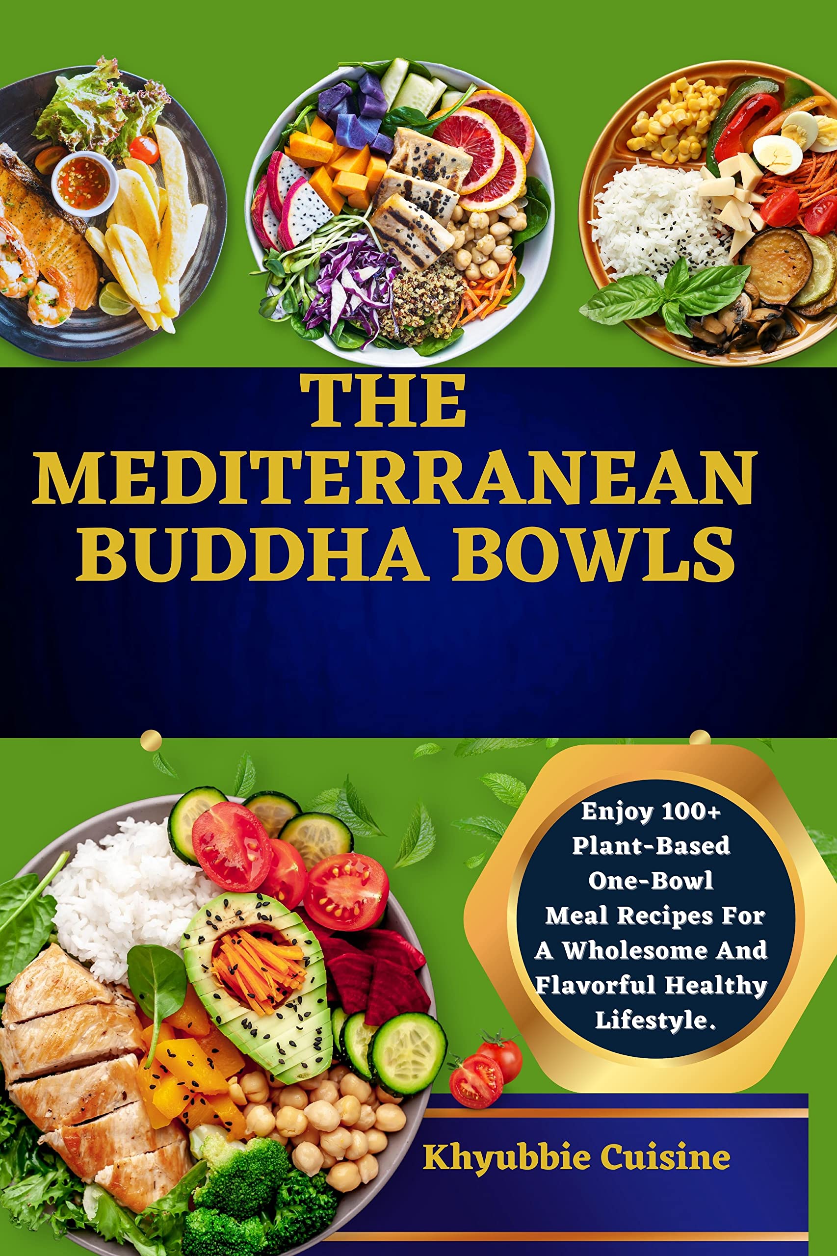 The Mediterranean Buddha Bowls Enjoy 100 Plant Based One Bowl Meal