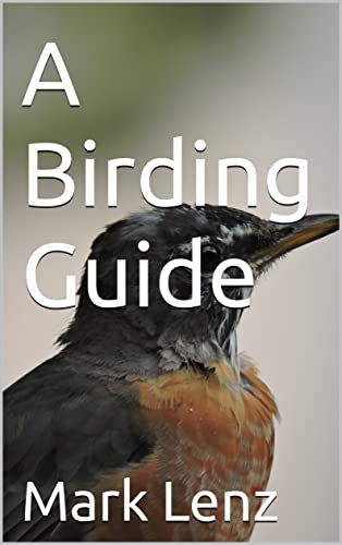 A Birding Guide by Mark Lenz | Goodreads