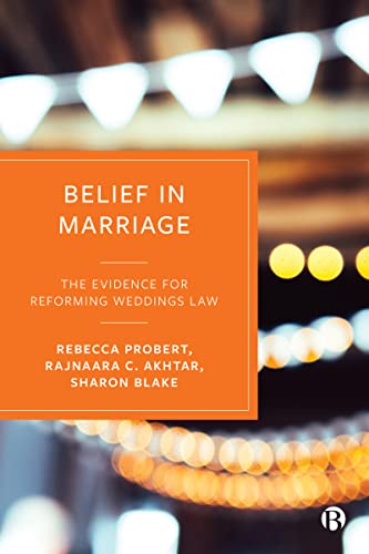 Belief in Marriage: The Evidence for Reforming Weddings Law by Rebecca ...