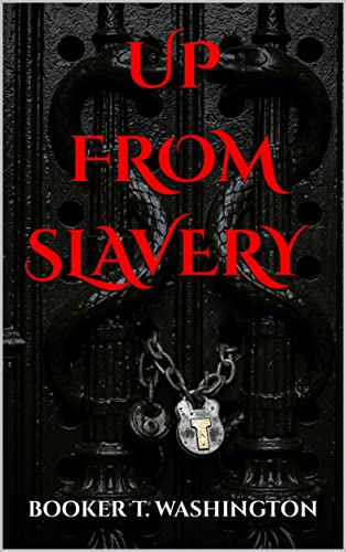 UP FROM SLAVERY | An Original 1901 | Illustrated : An Autobiography by ...