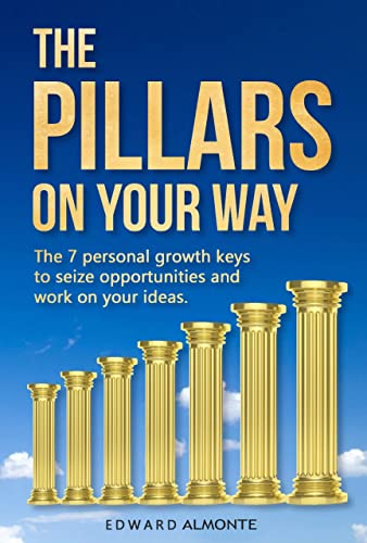 The Pillars on your way: The 7 personal growth keys to seize ...