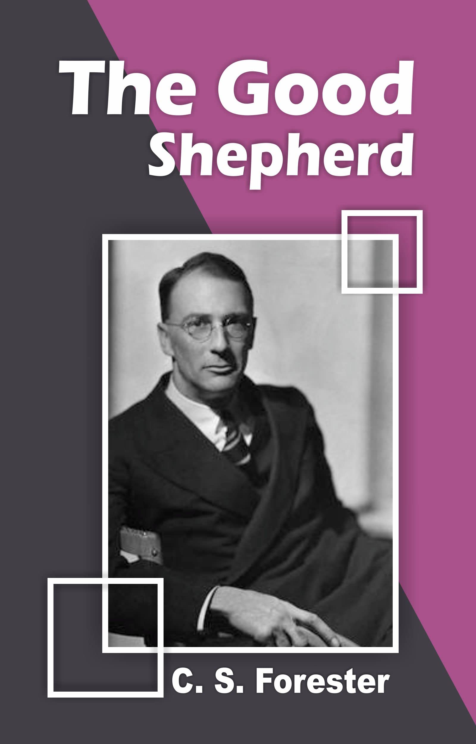 THE GOOD SHEPHERD by C. S. Forester | Goodreads