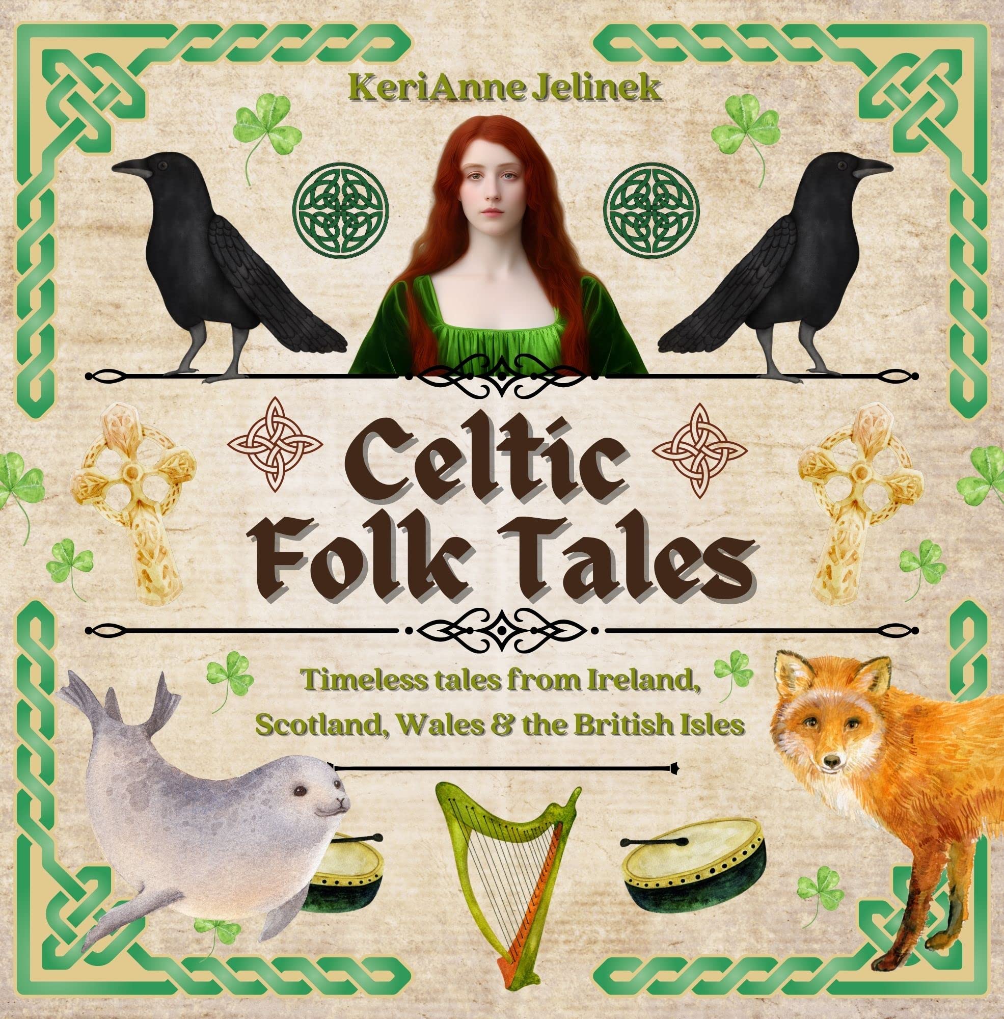 Celtic Folk Tales: Timeless Tales from Ireland, Scotland, Wales and the ...