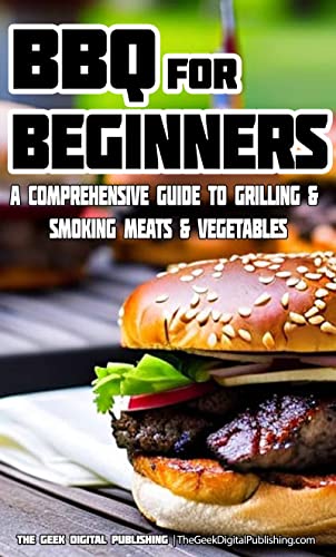 BBQ for Beginners: A Guide to Grilling & Smoking Meats & Vegetables by ...