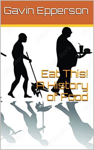 Eat This! A History of Food by Gavin Epperson | Goodreads