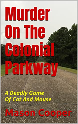 Murder On The Colonial Parkway: A Deadly Game Of Cat And Mouse by Mason ...