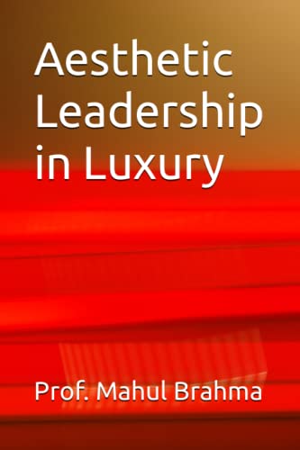 Aesthetic Leadership in Luxury by Mahul Brahma | Goodreads