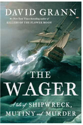 The Wager 2023-: A Story of Shipwreck, Murder and revolt by Mike Ponpeo ...
