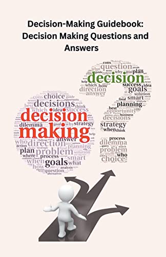 Decision-Making Guidebook: Decision Making Questions and Answers by ...