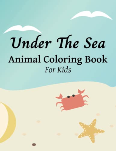 Under The Sea Animal Coloring Book For Kids: Coloring Books for Kids 4 ...