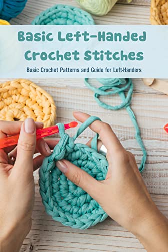Basic Left-Handed Crochet Stitches: Basic Crochet Patterns and Guide ...