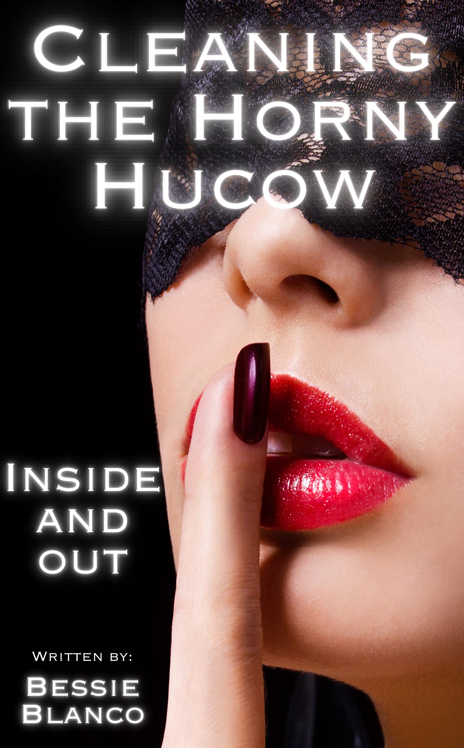 Cleaning the Horny Hucow: Inside and Out by Bessie Blanco | Goodreads