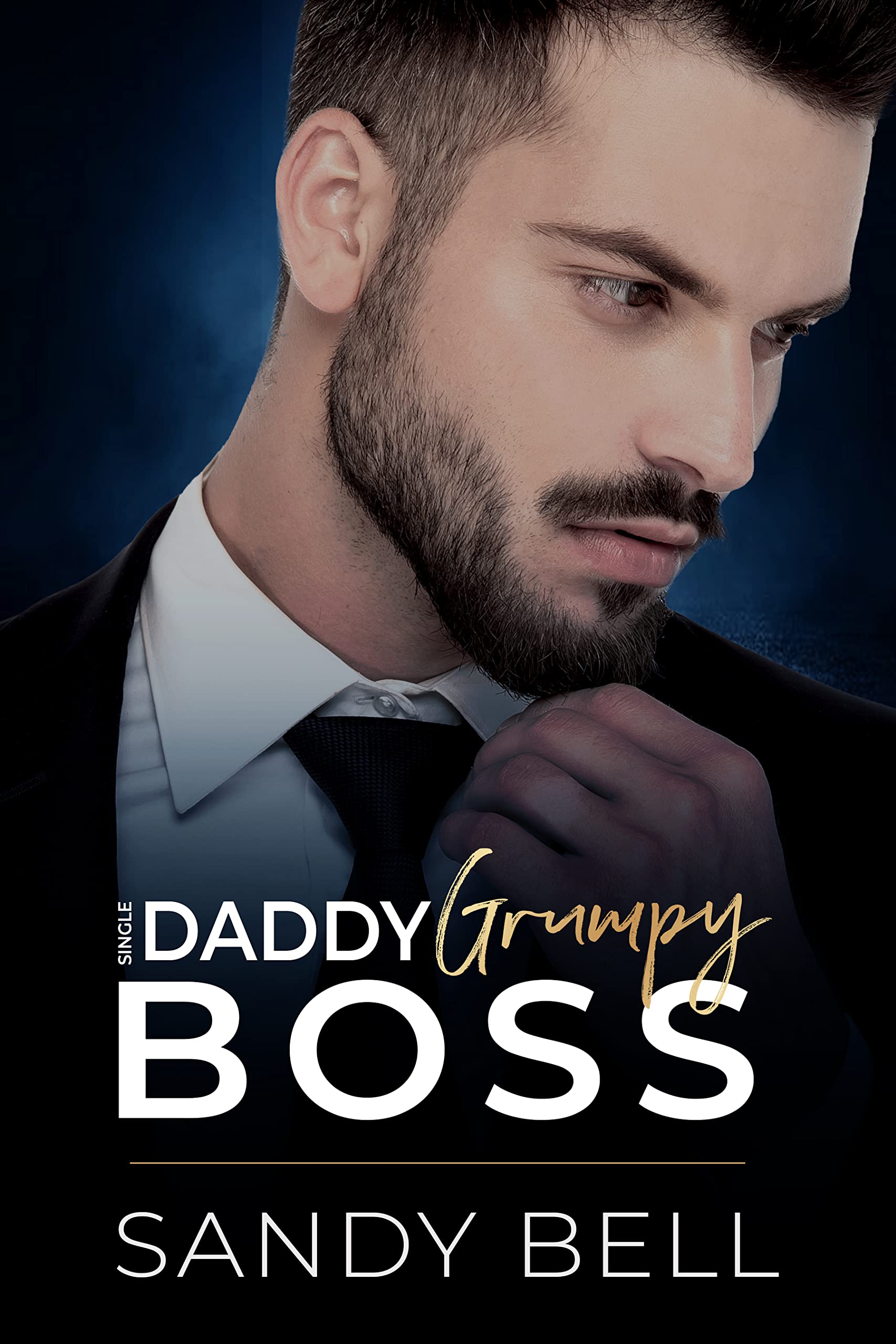 Single Daddy Grumpy Boss: Billionaire Romance by Sandy Bell | Goodreads