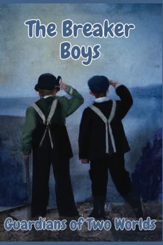 The Breaker Boys: Guardians of Two Worlds: Three set off on an ...