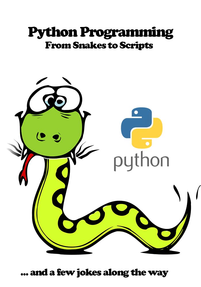 Python Programming: From Snakes to Scripts by Jake Warner | Goodreads