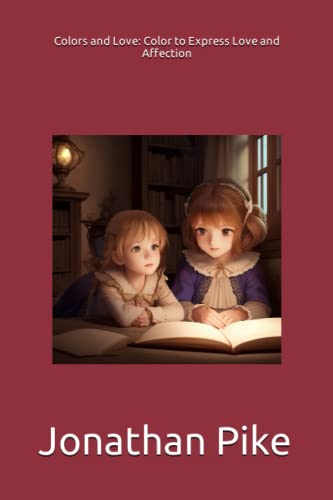 Colors and Love: Color to Express Love and Affection by Jonathan Pike ...