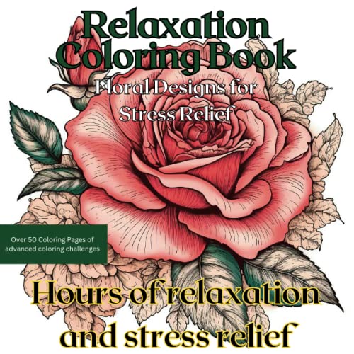 Relaxation Coloring Book: Floral Designs for Stress Relief Anxiety ...