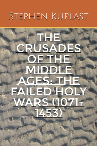 THE CRUSADES OF THE MIDDLE AGES: THE FAILED HOLY WARS by Stephen ...