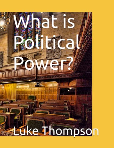 What is Political Power? by Luke Luke Thompson Thomps | Goodreads