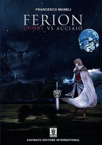 Ferion. Cuore vs acciaio (Italian Edition) by FRANCESCO MANELI | Goodreads