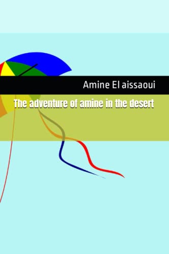The adventure of amine in the desert by amine el aissaoui | Goodreads