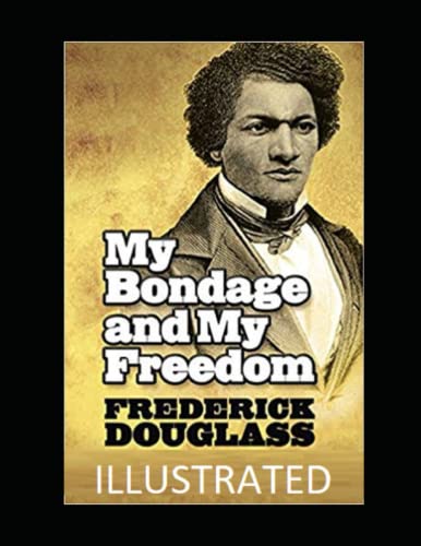 My Bondage and My Freedom Illustrated by Frederick Douglass | Goodreads