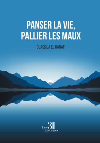 Panser la vie, pallier les maux by Ouassila EL HANAFI | Goodreads