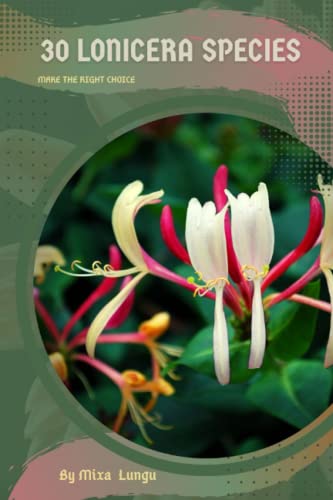 30 Lonicera species: Make the right choice by Mixa Lungu | Goodreads