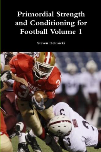 Primordial Strength and Conditioning for Football Volume 1 by Steven ...