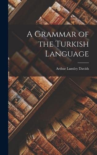 A Grammar of the Turkish Language by Davids Arthur Lumley | Goodreads