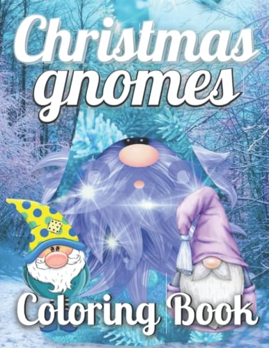 Christmas Gnomes Coloring Book: Whimsical Christmas Coloring Pages with Cute Gnome Characters ...