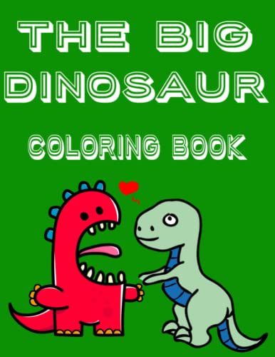 The Big Dinosaur Coloring Book: The Big Dinosaur Coloring Book For All ...