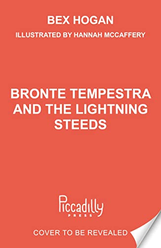 Bronte Tempestra and the Lightning Steeds by Bex Hogan | Goodreads
