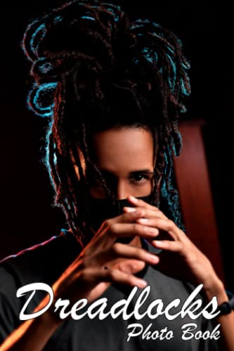 Dreadlocks Photo Book: Elegant Hairstyles Colorful Pictures For All ...