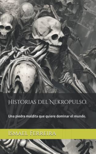Historias del Nekropulso. Una piedra maldita que quiere dominar el mundo by Ismael Ferreira ...