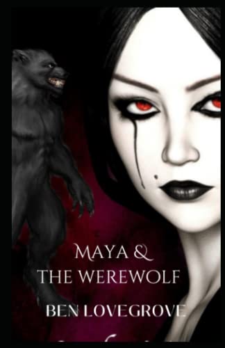 Maya & the Werewolf (BLOOD AND FUR) by Ben Lovegrove | Goodreads