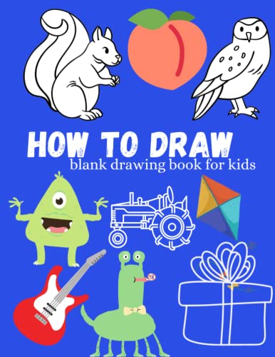 How to draw: Blank drawing book for kids by Esther Justin | Goodreads
