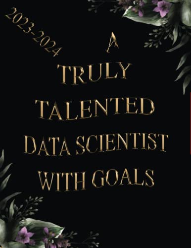 A Truly Talented Data Scientist With Goals: 2023-2024 Monthly Planner ...