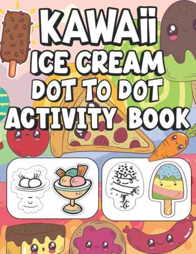kawaii ice cream dot to dot activity book: A Fun Coloring book of ...