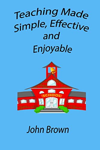 Teaching made simple, effective, and enjoyable by John Brown | Goodreads