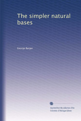 The simpler natural bases by George Barger | Goodreads