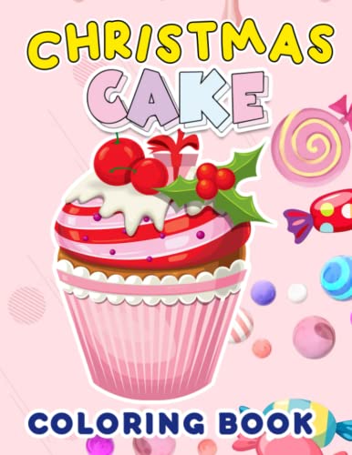 Christmas Cake Coloring Book: Lost In A Magic World With 30 Colorful ...