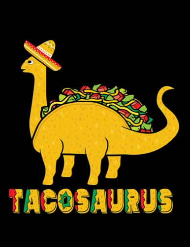 Tacosaurus Funny Taco Dinosaur T rex Cinco De Mayo Tacos Notebook: 8.5 ...