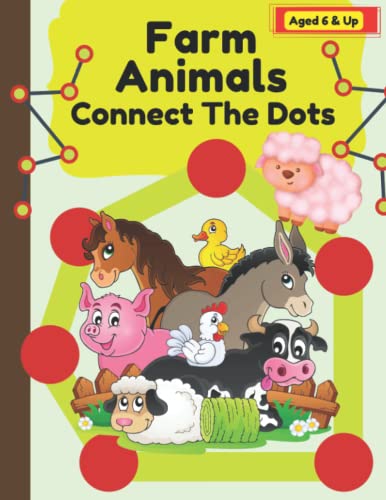 Farm Animals: Connect The Dots, Aged 6 & Up by Dia dsgn21 | Goodreads