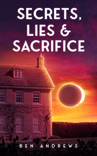 Secrets, Lies & Sacrifice (Secrets and Lies #2) by Ben Andrews | Goodreads