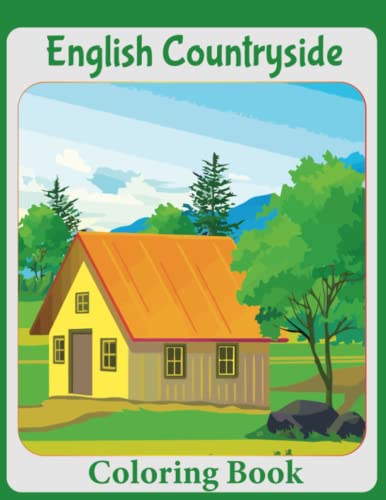 English Countryside Coloring Book: Countryside Coloring Book For Adults ...